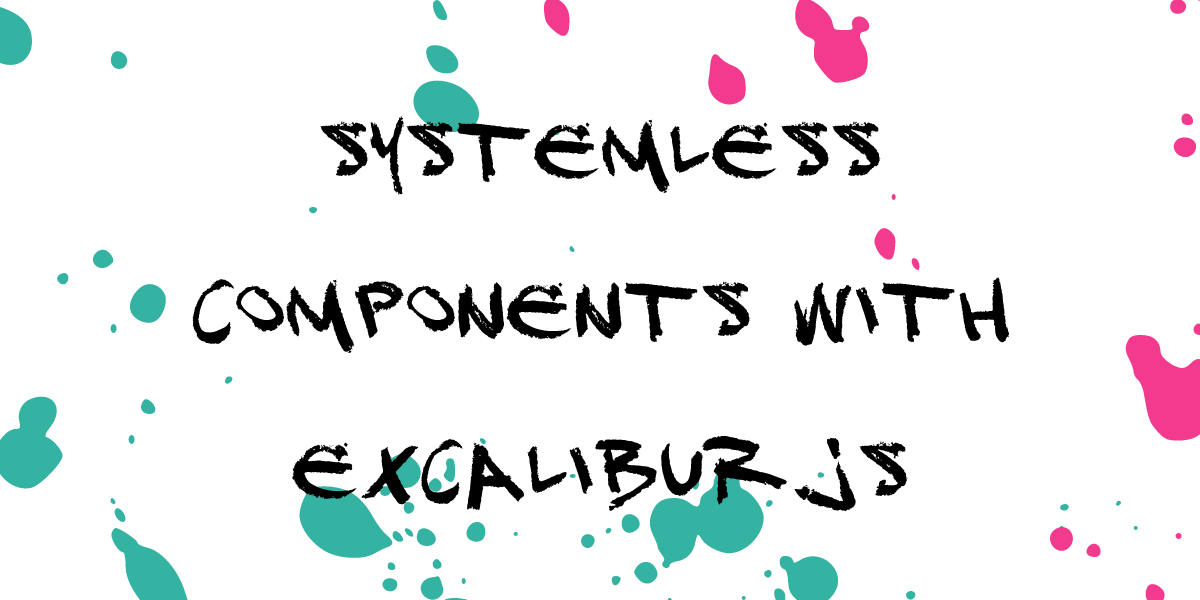 Systemless Components with Excalibur.js - Matt Jennings
